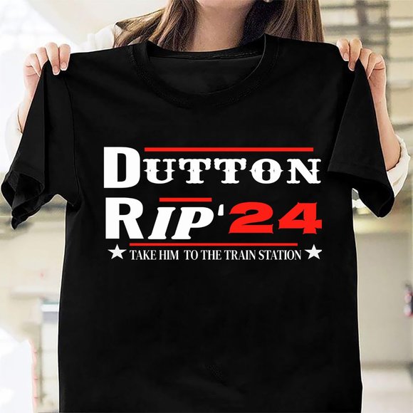 Shirts | Dutton Rip 24 Take Him All To The Train Station 5 Dutton Rip ...